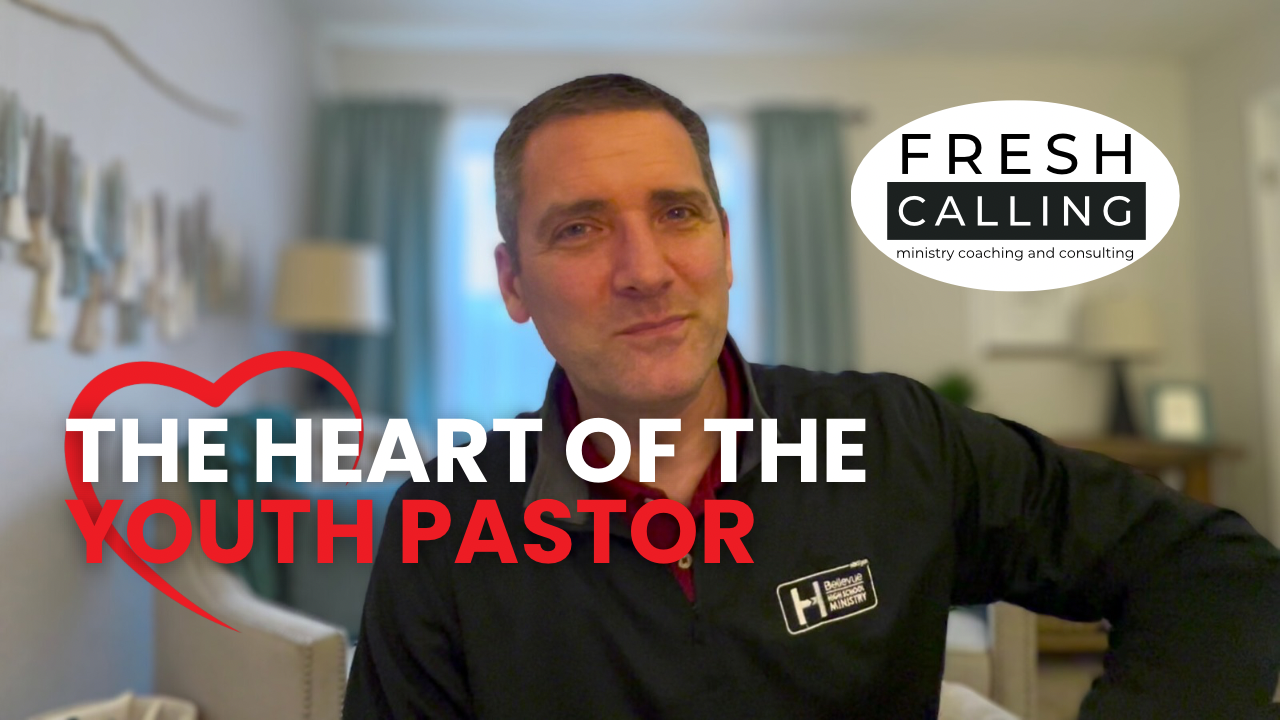 The Heart of a Youth Pastor | Fresh Calling: Ministry Coaching and ...